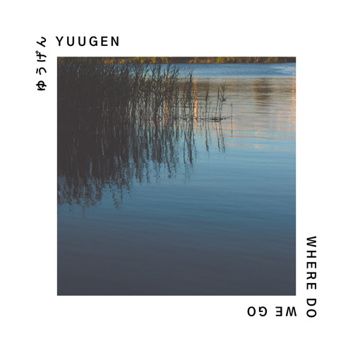 Stream Yuugen - Where Do We Go by 𝐘 𝐔 𝐔 𝐆 𝐄 𝐍 | Listen online for free ...