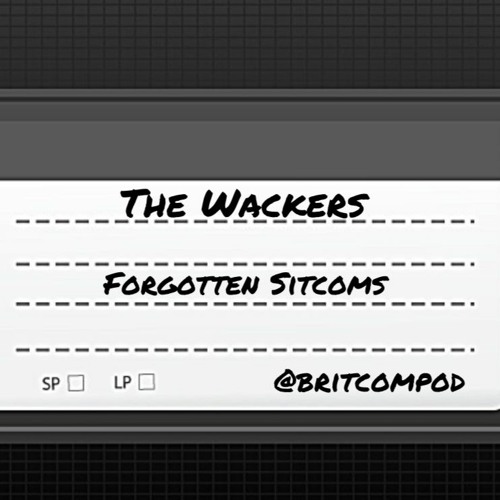 Stream episode The Wackers - Forgotten Sitcoms by British Sitcom ...