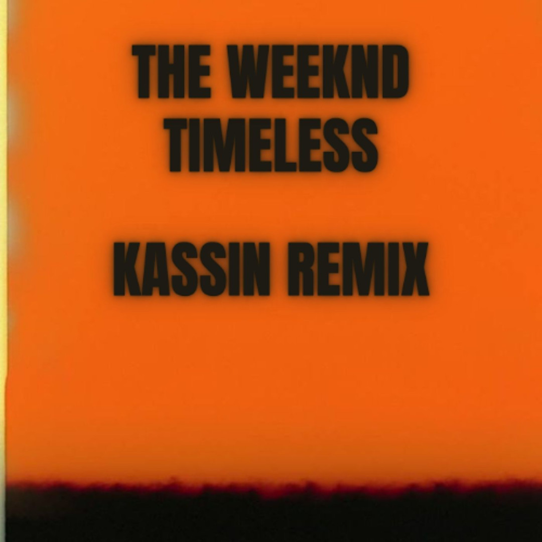 Stream The Weeknd - Timeless (KASSIN Remix) by KASSIN | Listen online ...