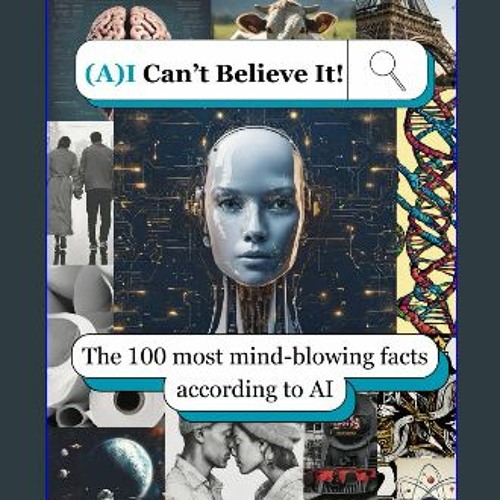 Stream EBOOK A I Can t Believe It The 100 Most Mind blowing Stream EBOOK A I Can t Believe It The 100 Most Mind blowing