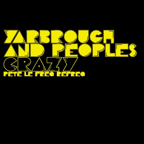Listen to playlists featuring Yarbrough & Peoples - Crazy (Pete Le Freq ... Listen to playlists featuring Yarbrough & Peoples - Crazy (Pete Le Freq ...