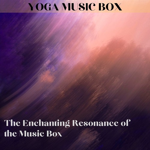 Stream Yoga Music Box | Listen to The Enchanting Resonance of the Music ...