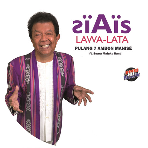 Stream Ais Lawa Lata | Listen to Pulang 7 Ambon Manise playlist online ...