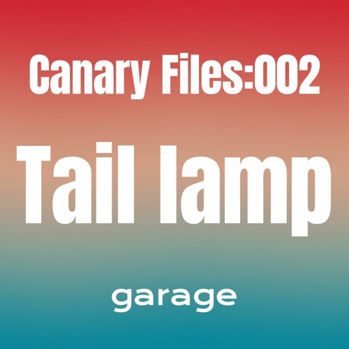 Stream Canary | Listen to Canary Files:002 [Tail lamp] playlist online ...