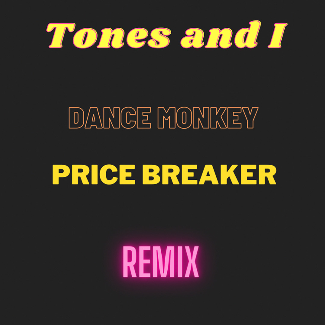 Stream Tones And I - Dance Monkey dj price breaker remix by dj price ...