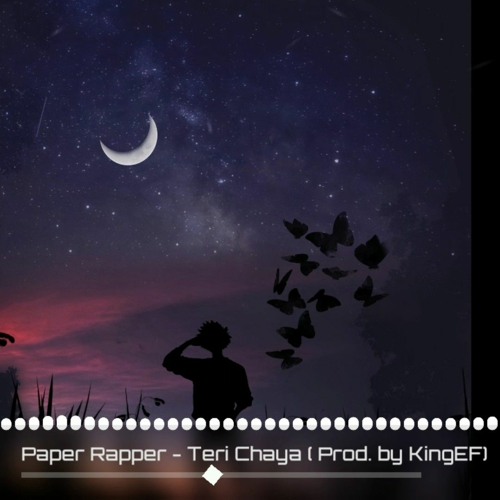 Stream #sadsong_Paper_Rapper'$_-_Teri_Chaya_(Prod.by_KingEF)#trending ...