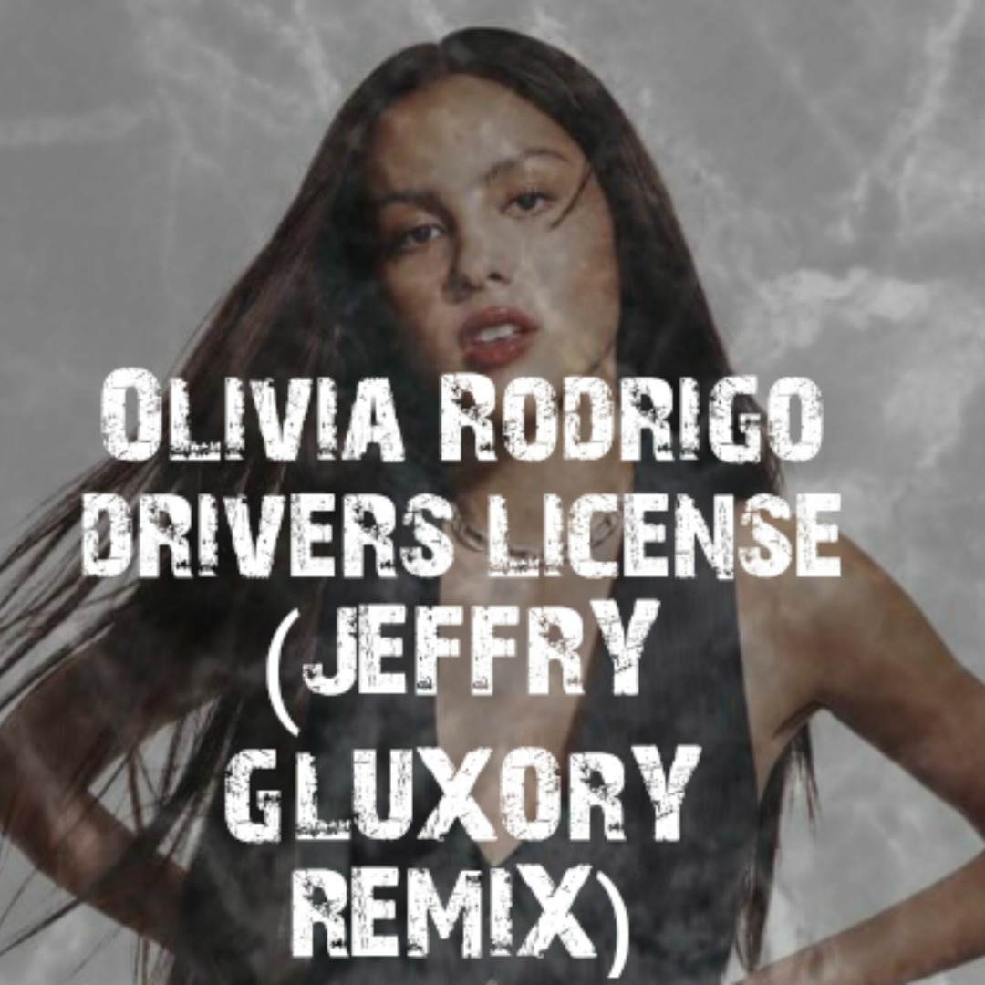Stream Olivia Rodrigo - drivers license (JEFFRY GLUXORY REMIX) by ...