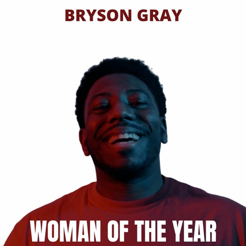 Stream Bryson Gray - Woman Of The Year by Bryson Gray | Listen online ...