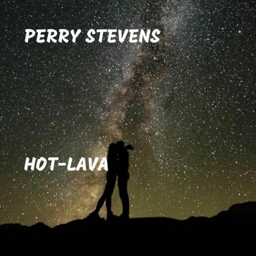 Stream Hot - Lava by Perry Stevens | Listen online for free on SoundCloud