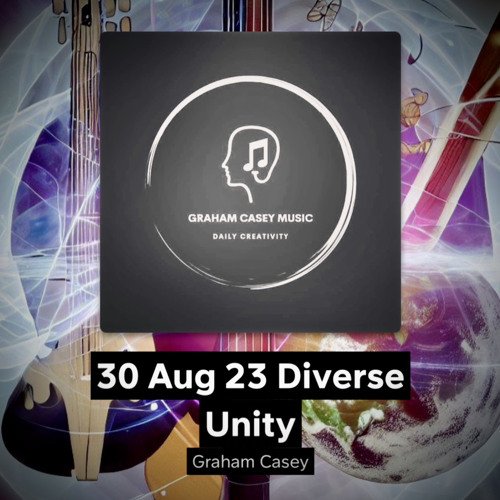 Stream 30 Aug 23 Diverse Unity by Graham Casey | Listen online for free ...