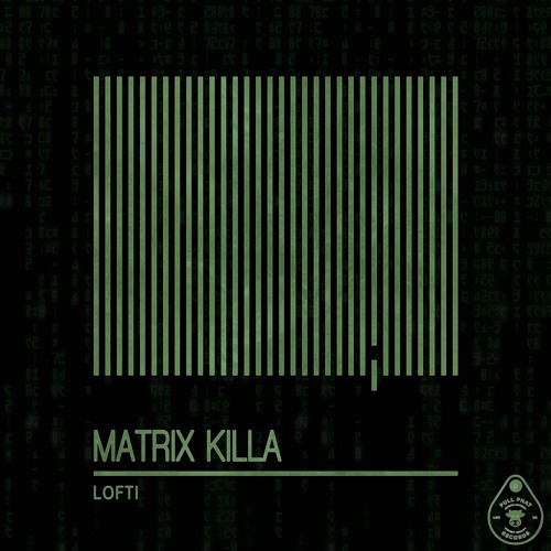 Stream PREVIEW // Lofti - Matrix Killa // OUT NOW by LOFTI *Official ...
