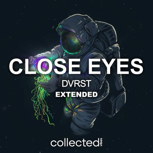 Stream DVRST - Close Eyes [Extended] by Collected Vibes | Listen online ...