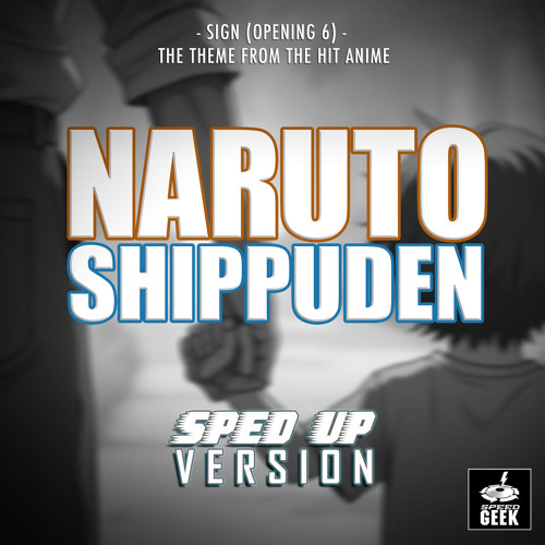 Stream Sign (Opening 6) [From "Naruto Shippuden"] (Sped-Up Version) by ...