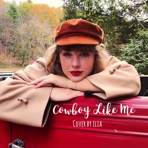 Stream Cowboy Like Me - Taylor Swift (Cover by ilia) by IliaVocals ...