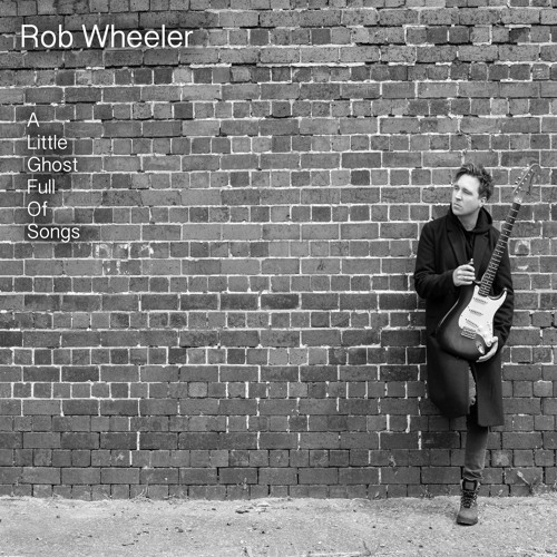 Stream Rob Wheeler | Listen to A Little Ghost Full of Songs playlist ...