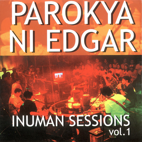 Stream Parokya ni Edgar | Listen to Inuman Sessions, Vol. 1 playlist ...