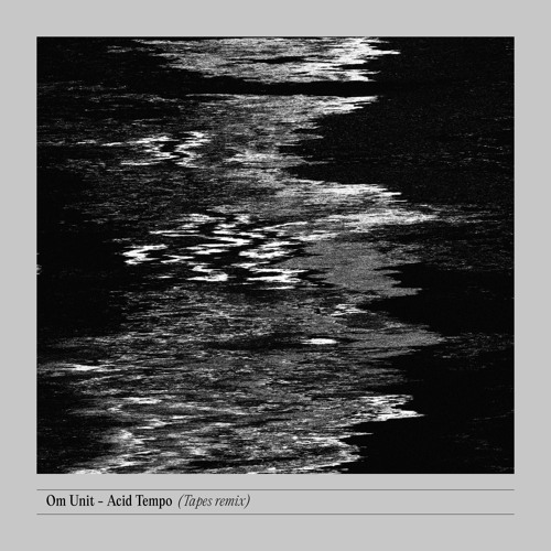Stream Om Unit - Acid Tempo (Tapes Remix) by Om Unit | Listen online ...
