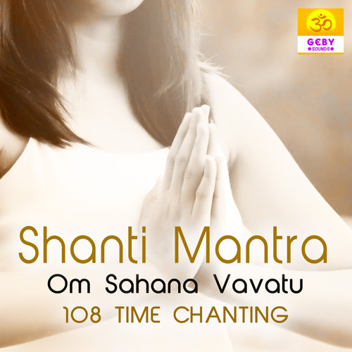 Stream Shanti Mantra: Om Sahana Vavatu 108 Time Chanting by Jatin | Listen online for free on ...