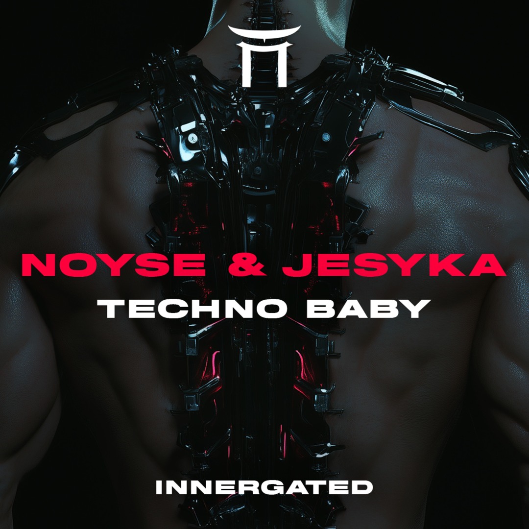 Stream Premiere: NOYSE & JESYKA - Techno Baby [INNERGATED] by ...