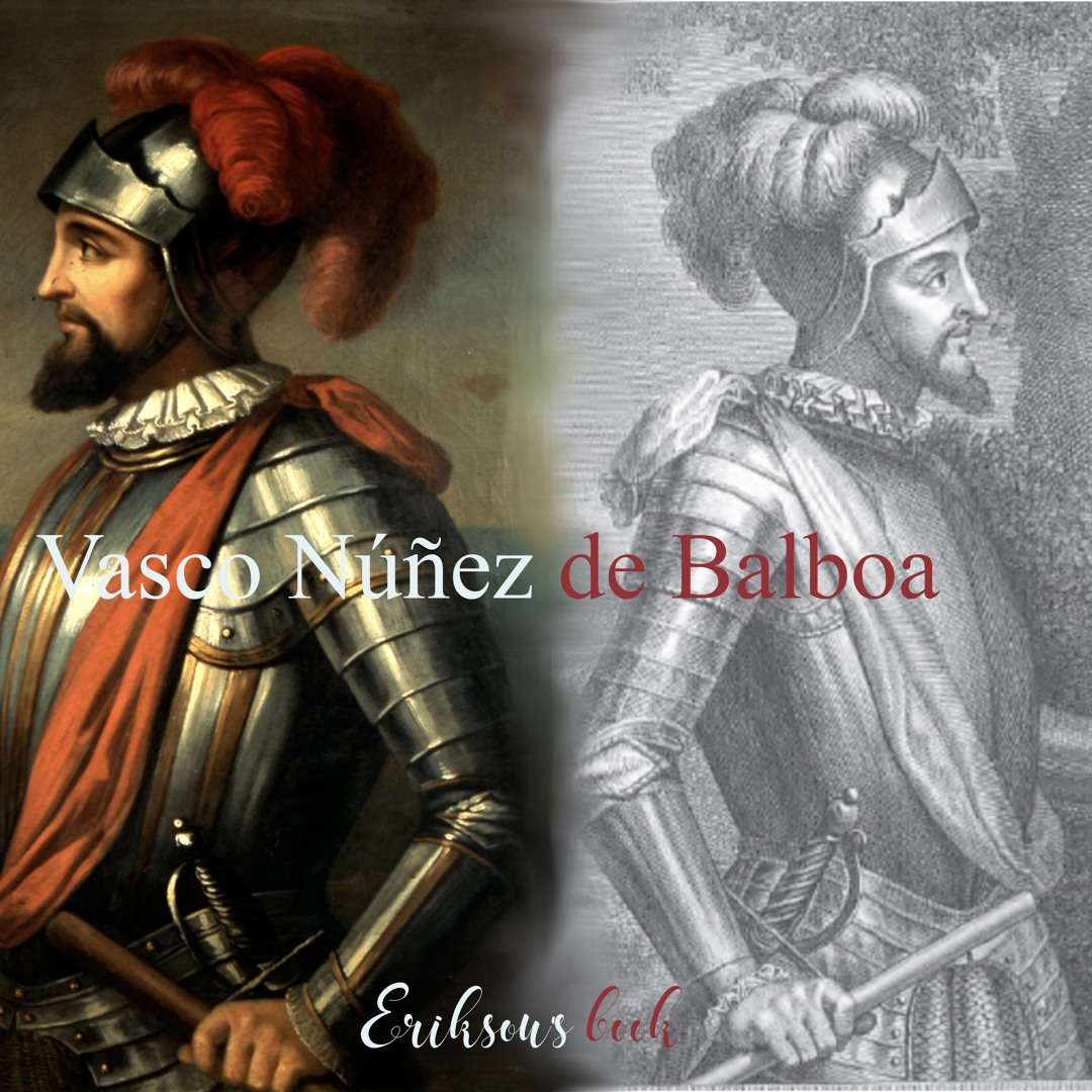Stream Erikson's book | Listen to Vasco Núñez de Balboa playlist online ...