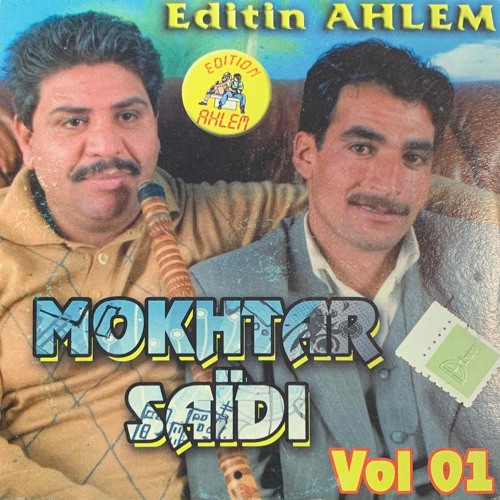 Stream mokhtar saidi | Listen to Mokhtar Saidi & Oueld Melal, Vol. 1 ...