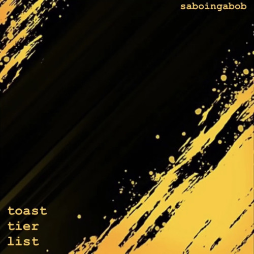 Stream TOAST TIER LIST by saboingabob | Listen online for free on ...