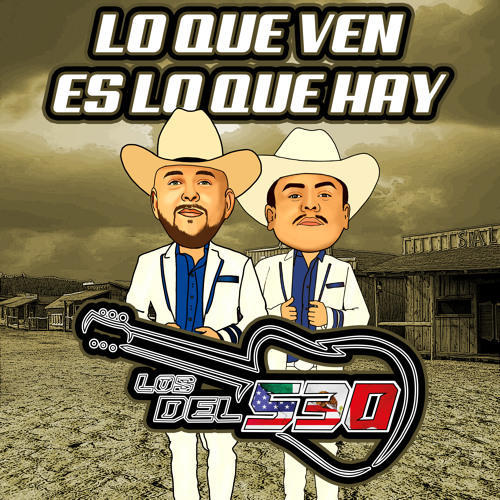 Stream Lo Que Ven Es Lo Que Hay (En Vivo) by Los Del 530 | Listen ...