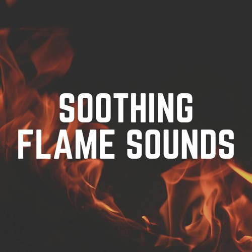 Stream Fire Sounds | Listen to Soothing Flame Sounds playlist online ...
