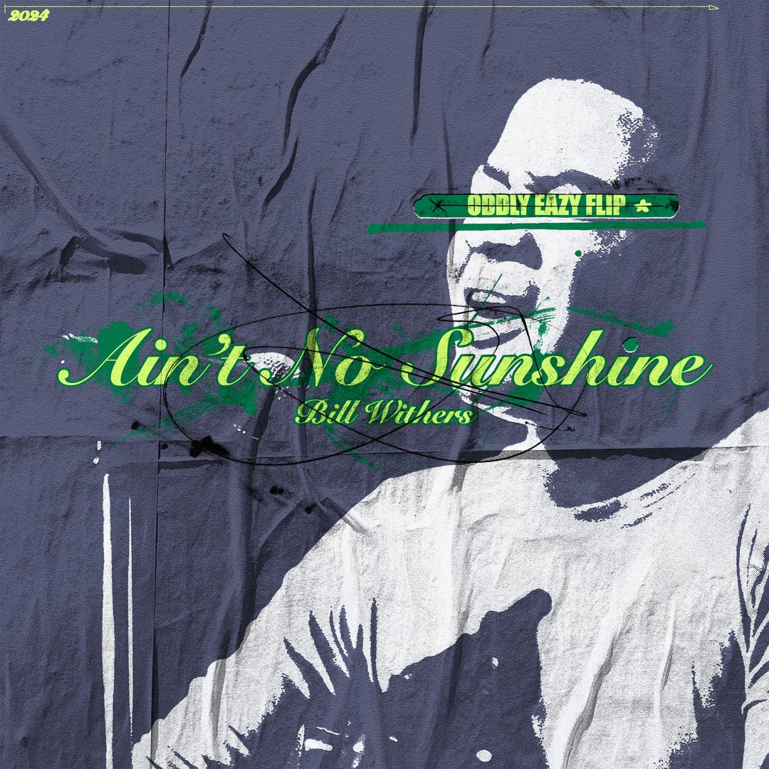 Stream Bill Withers - Ain't No Sunshine (Oddly Eazy Flip) by Oddly Eazy ...