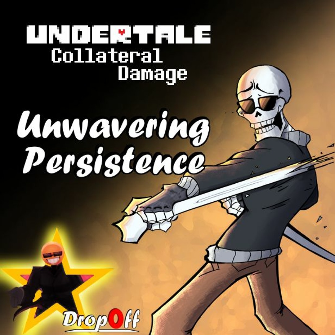 Stream Undertale: Collateral Damage OST: UNWAVERING PERSISTENCE by ...