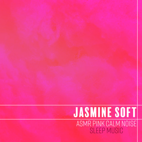 Stream Jasmine Soft | Listen to ASMR Pink Calm Noise: Sleep Music ...