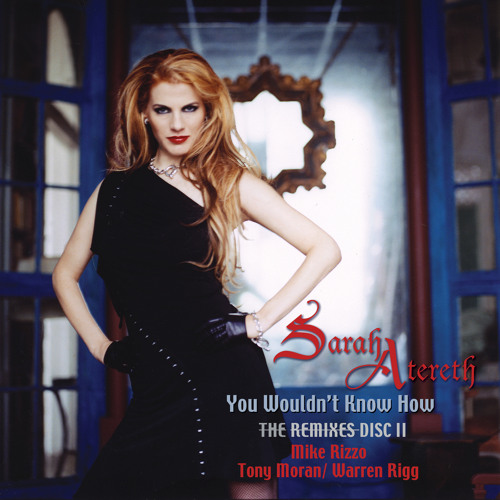 Stream Sarah Atereth | Listen to You Wouldn't Know How (The Remixes II ...