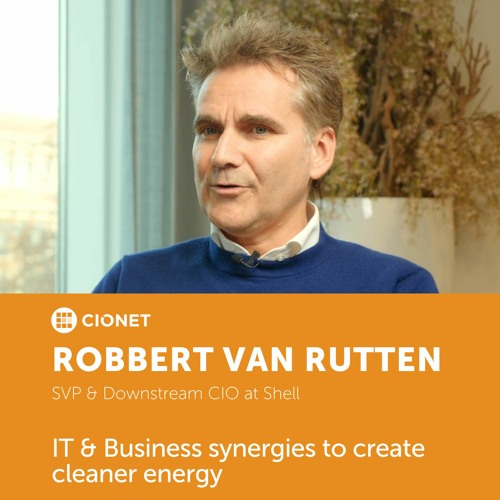 Stream episode Robbert van Rutten–SVP & Downstream CIO at Shell–IT ...