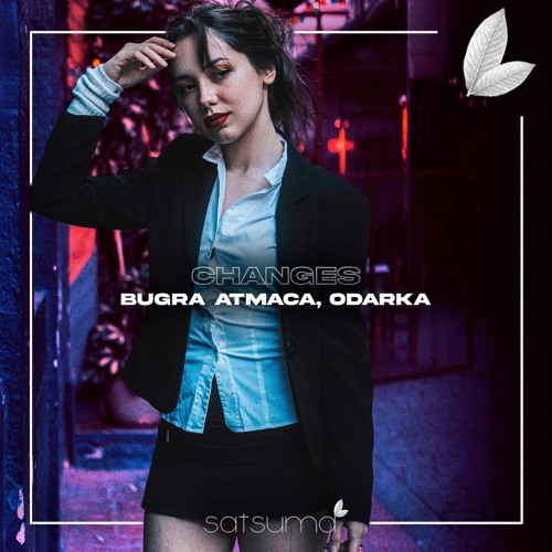 Stream Bugra Atmaca X Odarka - Changes by SATSUMA MUSIC | Listen online ... Stream Bugra Atmaca X Odarka - Changes by SATSUMA MUSIC | Listen online ...