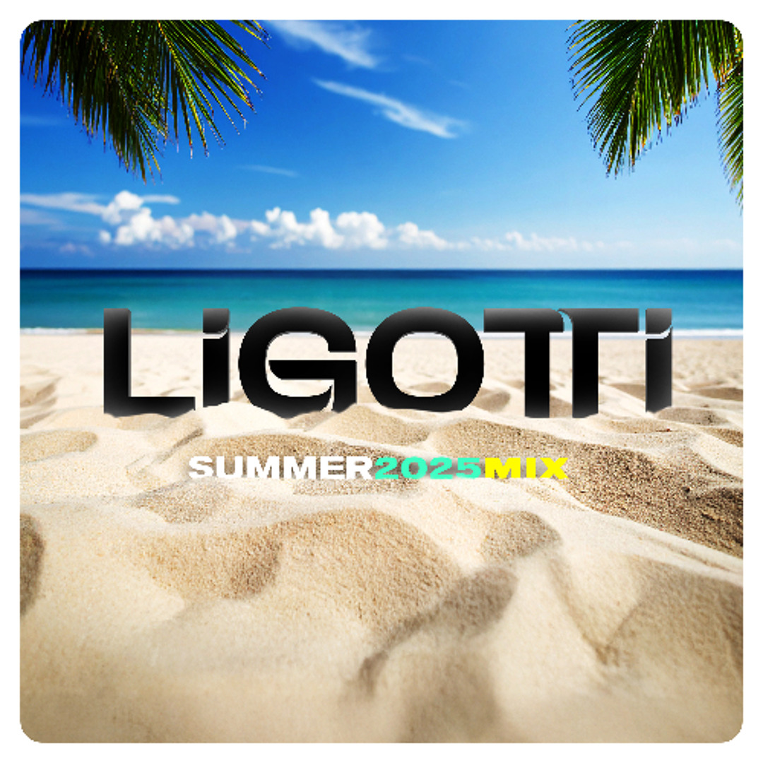 Stream Summer 2025 Mix by LIGOTTI | Listen online for free on SoundCloud