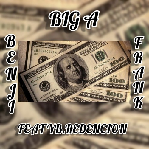 Stream BIG A ~ BENJI FRANK(FEAT. YB Redencion) by Scarface2400st ...