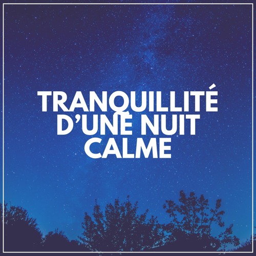 Stream Musique Relaxante | Listen to Tranquillité D'une Nuit Calme ...