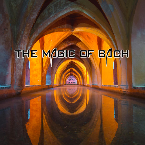 Stream Johann Sebastian Bach | Listen to The magic of bach (Electronic ...