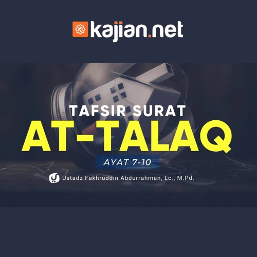 Stream Tafsir Surat at Talaq Ayat 7-10 - Ustadz Fakhruddin Abdurrahman Lc., M.Pd. - Kajian ...