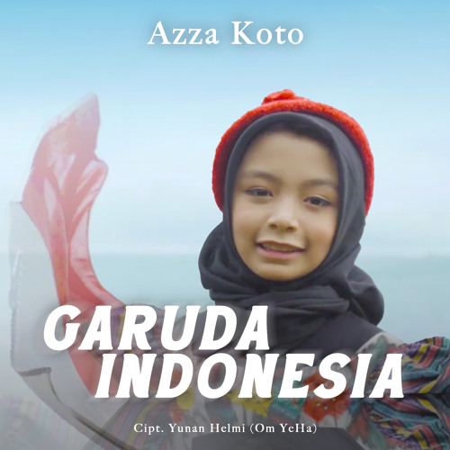 Stream Garuda Indonesia by Azza Koto | Listen online for free on SoundCloud
