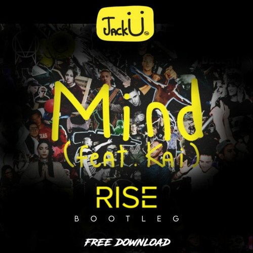 Stream Jack Ü Feat Kai - Mind (Rise Bootleg) [FREE DOWNLOAD] by RISE ...
