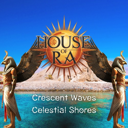 Stream House of Ra | Listen to Crescent Waves, Celestial Shores playlist online for free on ...