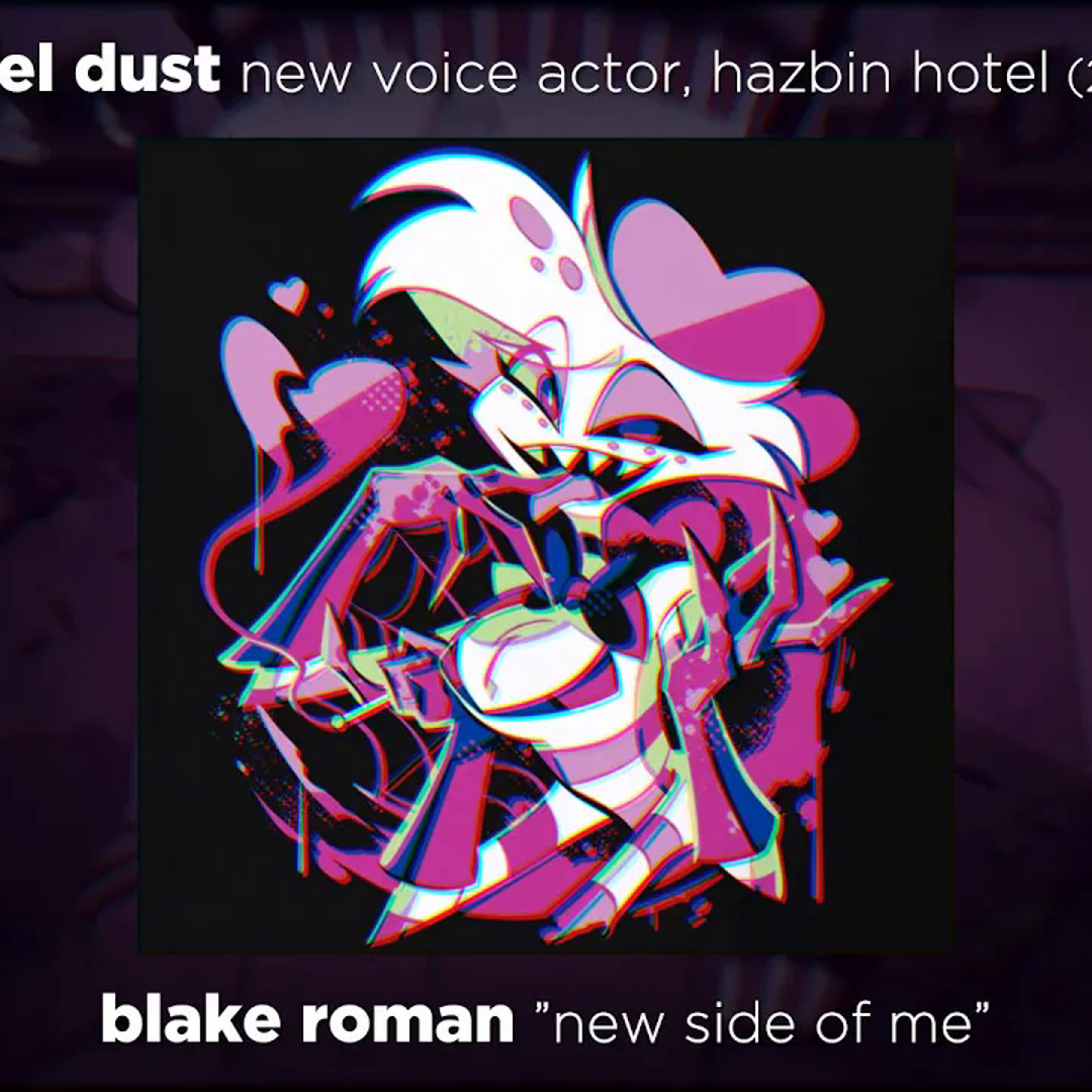 Listen to BLAKE ROMAN "new side of me" // Angel Dust: new voice actor ...