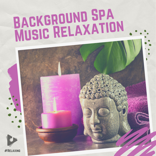 Stream Relaxing Atmospheres | Listen to Background Spa Music Relaxation ...