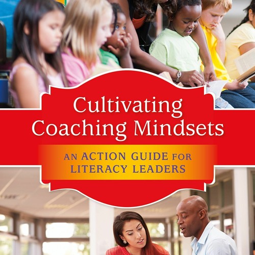 Stream [Doc] Cultivating Coaching Mindsets An Action Guide For Literacy ...