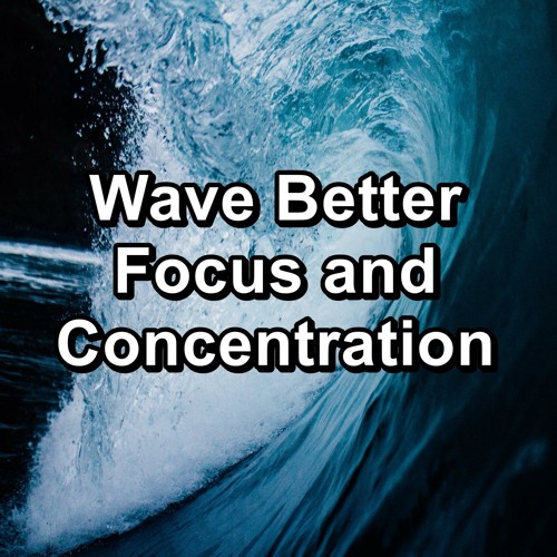 Stream Musica Relajante | Listen to Wave Better Focus and Concentration ...