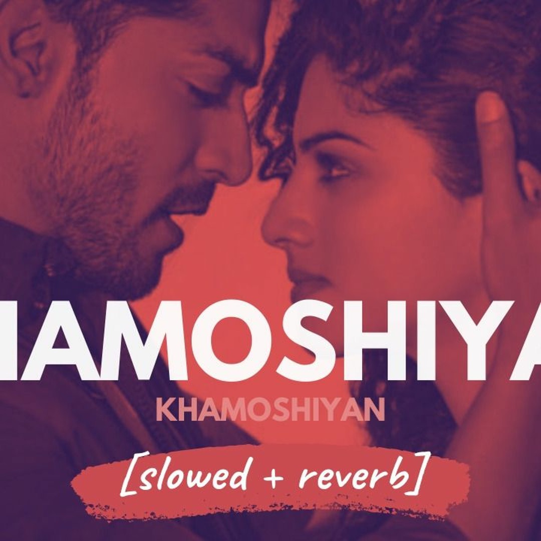 Stream Khamoshiyan - Arijit Singh (Khamoshiyan) [slowed + reverb] by B ...