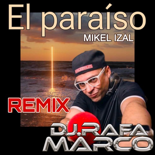Stream Mikel Izal - El Paraíso (Rafa Marco -Remix) by djrafamarco ...