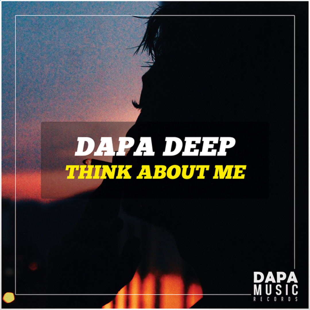 Stream Think About Me (Extended Mix) by Dapa Deep | Listen online for ...