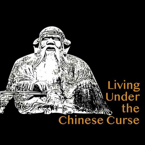 Stream Living Under the Chinese Curse by This Week in Common Sense ...